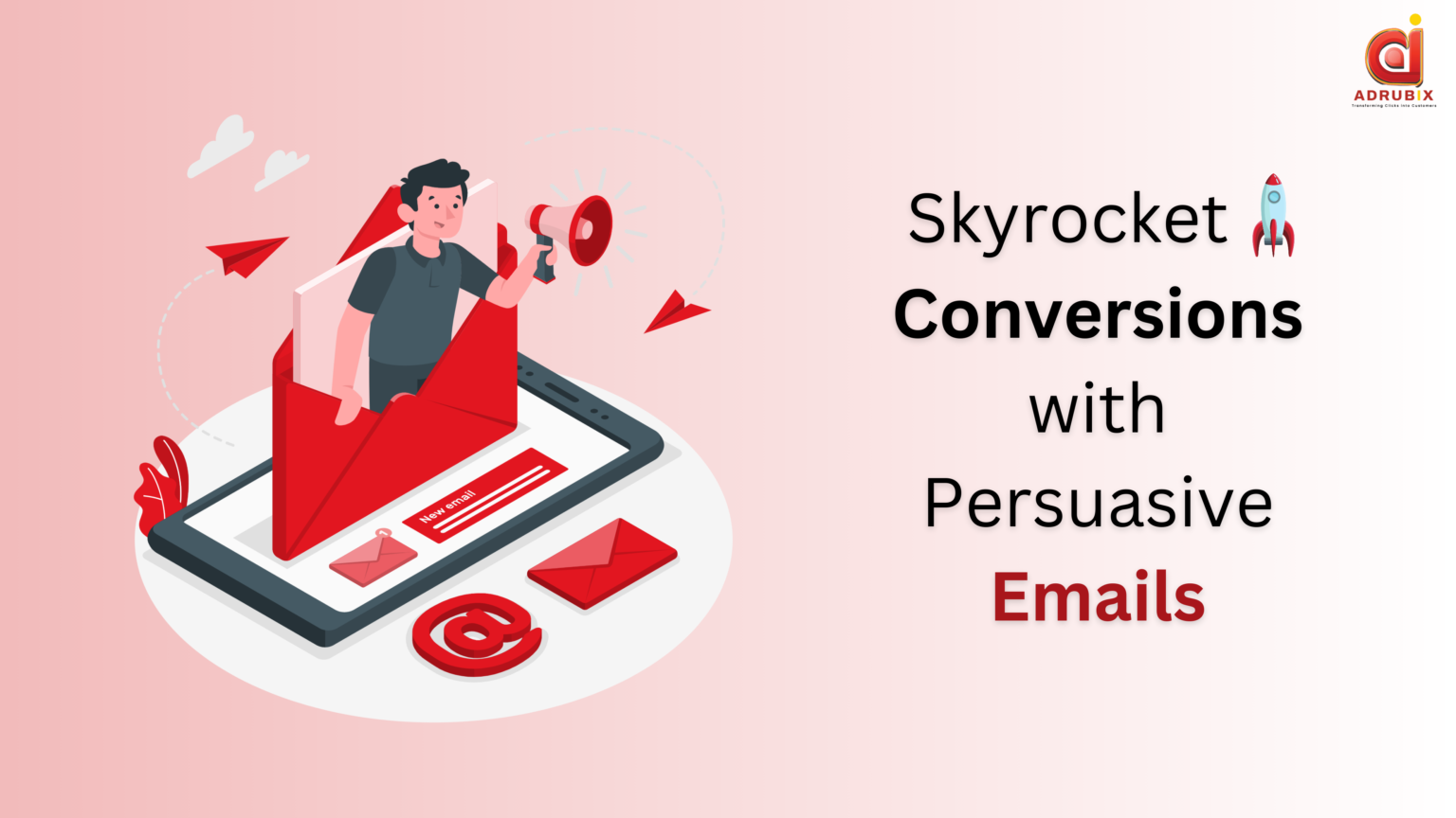 10 Tips to Craft Emails That Drive Conversions - Adrubix